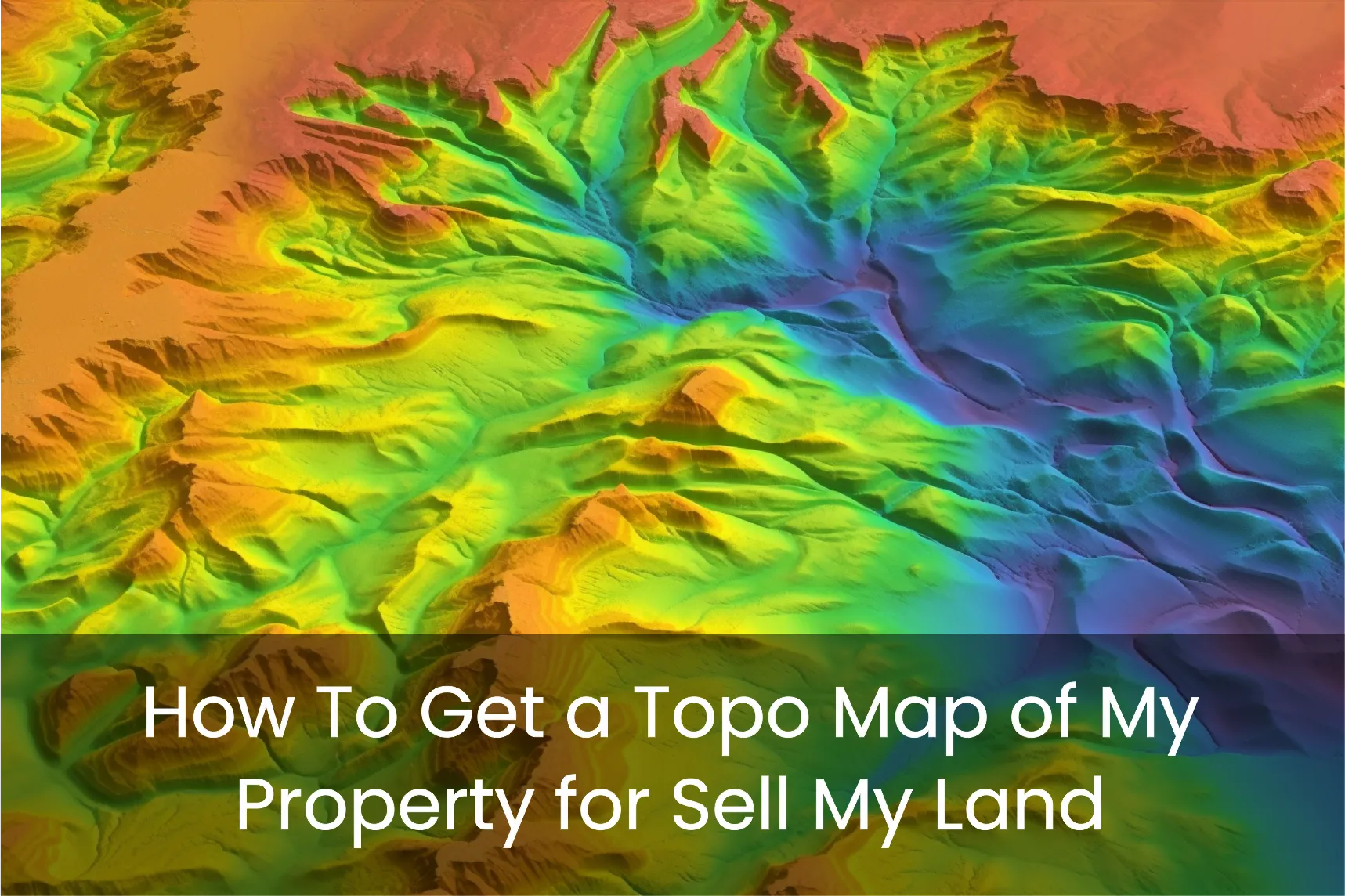 How To Get a Topo Map of My Property for Sell My Land